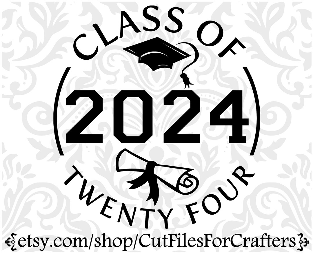 Class of Twenty Four Svg, Senior Year 2024 Svg, Graduation 2024 Svg ...