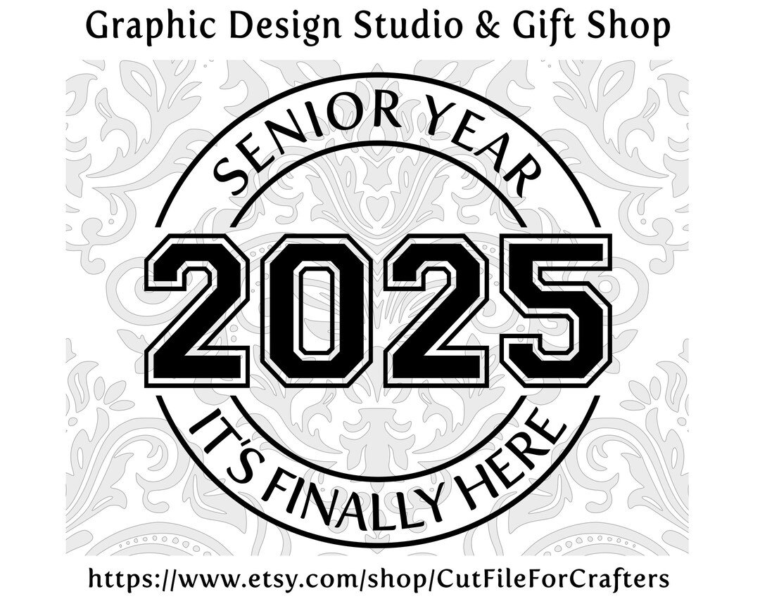 Senior Year 2025 It's Finally Here Svg, Senior Year 2025 Svg ...