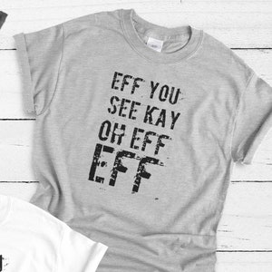 Eff You See Kay Oh Eff Eff Funny Shirts Sarcastic Shirt Unisex Short ...