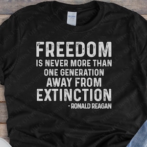 Freedom is Never More Than One Generation Away From Extinction, Ronald ...