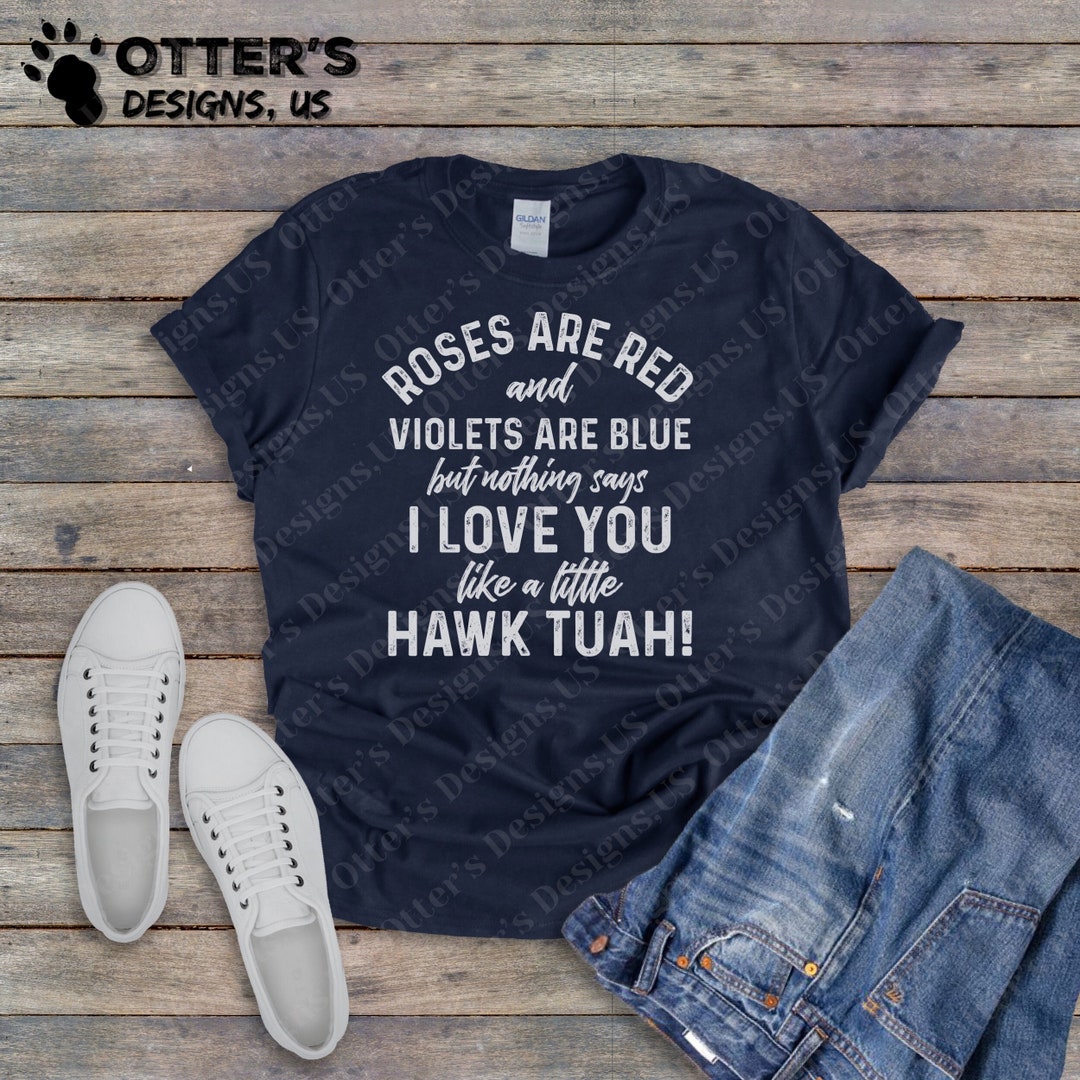 Funny Hawk Tuah Shirt II Roses Are Red, Funny Meme Shirt 2024 ...