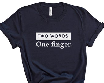 Two Words One Finger T-shirt Adult Themed Cute Quote Soft - Etsy