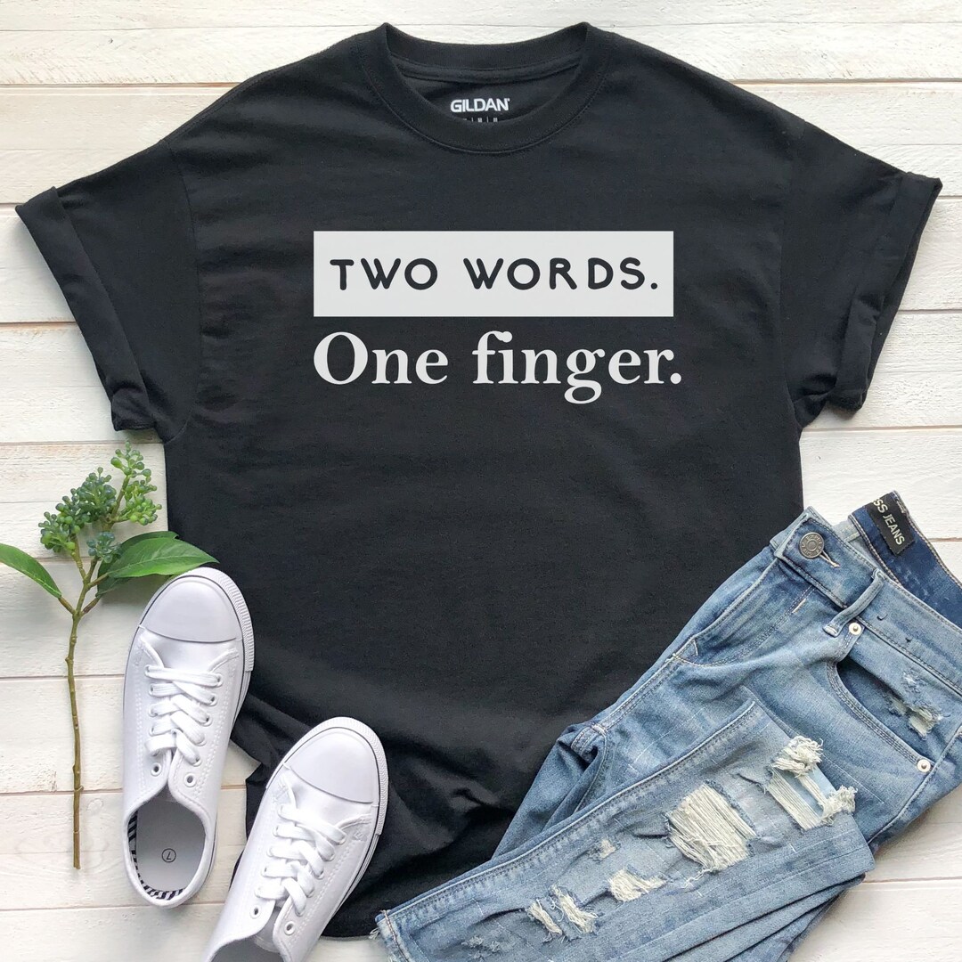 Funny Sarcastic Two Words One Finger Unisex Jersey Short Sleeve Tee ...
