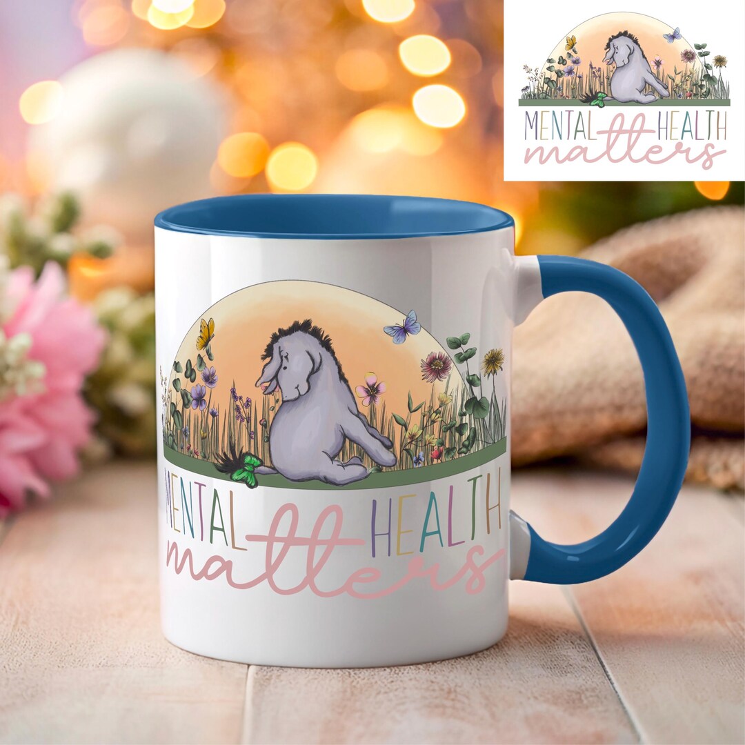 Eeyore Coffee Mug, Mental Health Matters Tea Cup, Depression Awareness ...