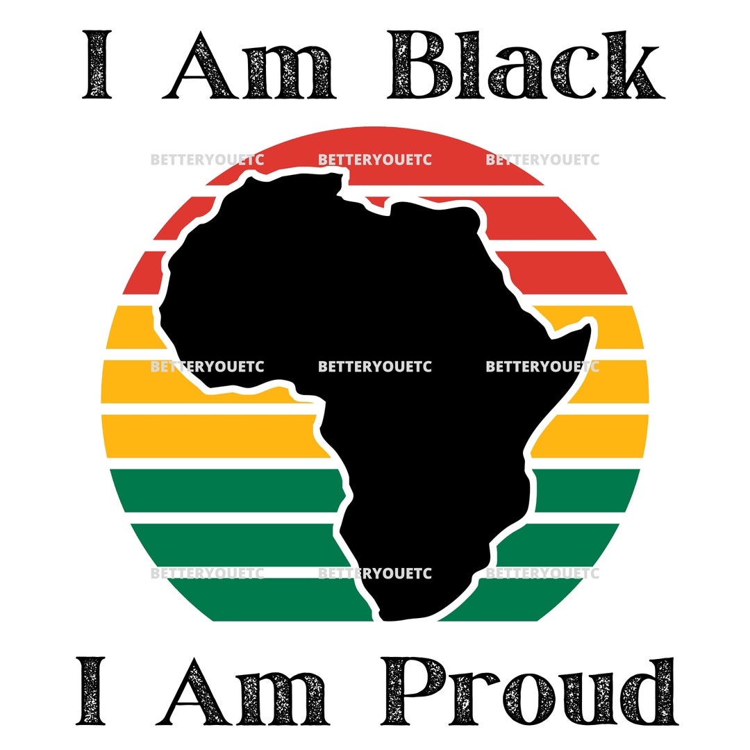 I Am Black PNG Black Pride PNG Black History Month Png I Am Proud Png ...