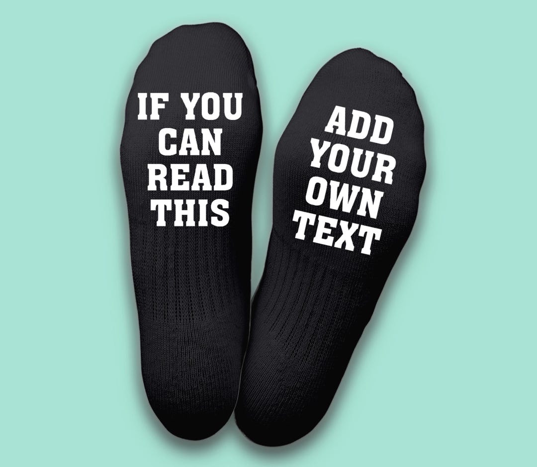 Personalised If You Can Read This - Custom Text Socks - Bottom of Socks ...
