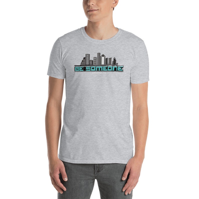 Be Someone. Houston Tx T-shirt. Unisex, Women, Men, Trending, Gift ...
