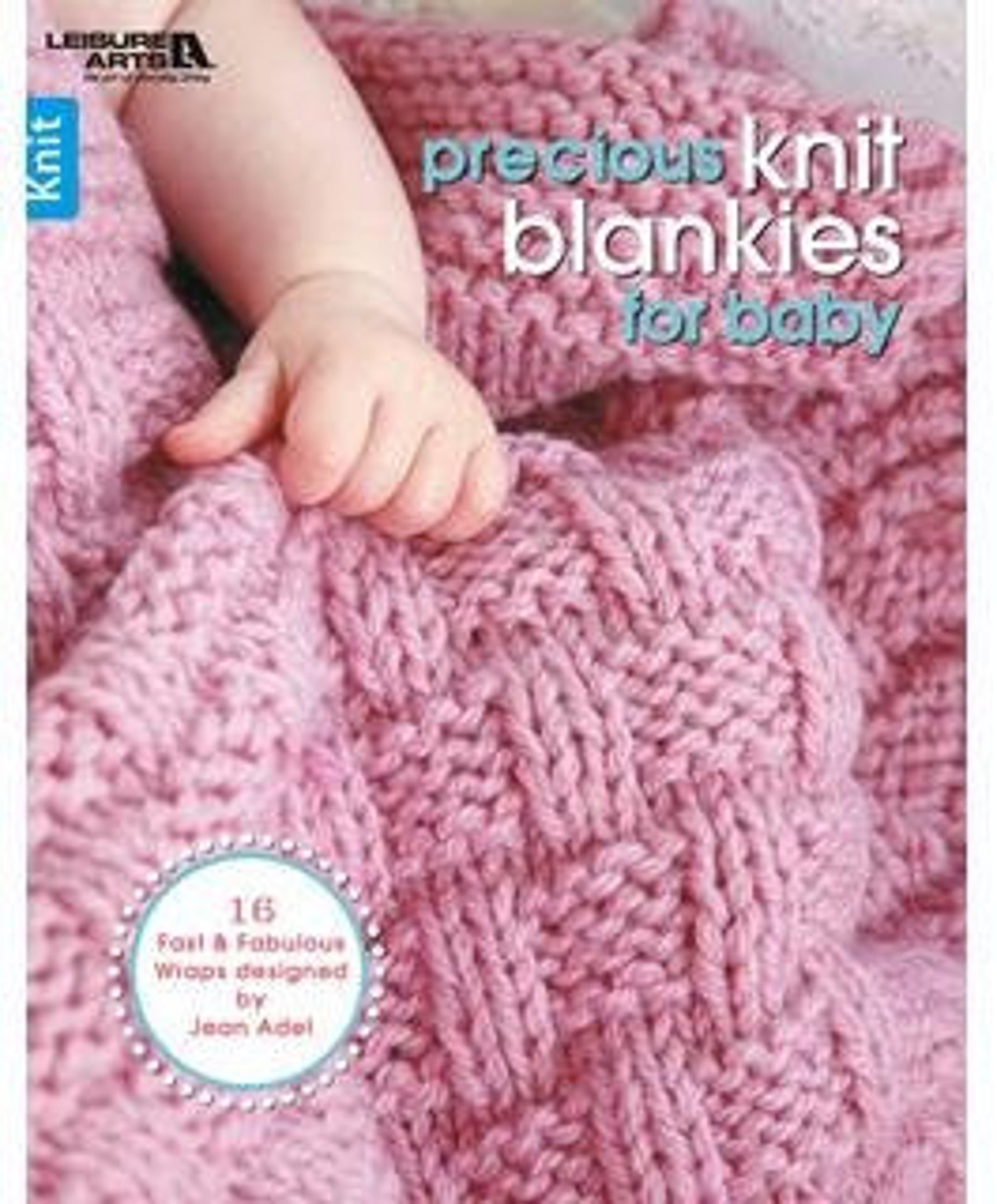 Precious Knit Blankies for Baby 80 Page Soft Cover Book by Leisure Arts ...