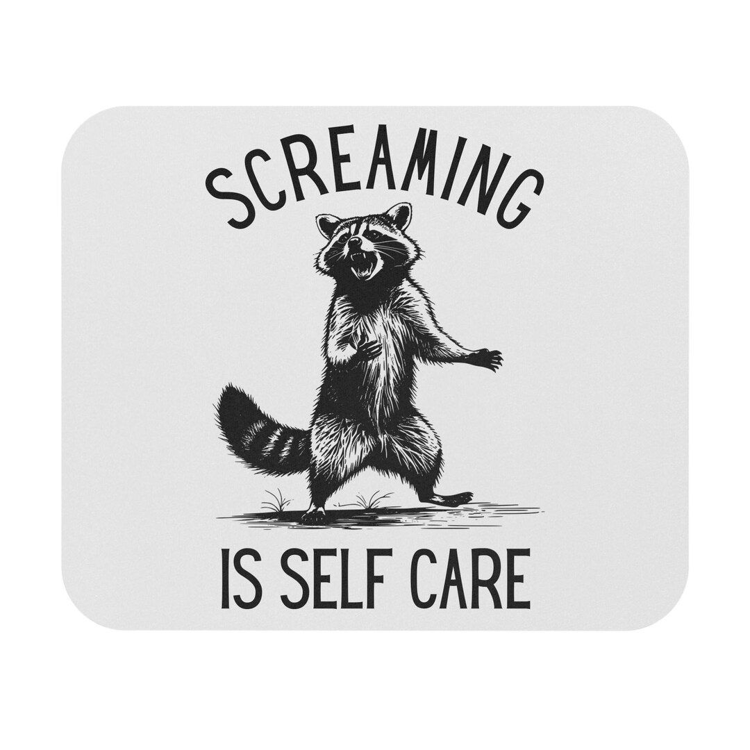 Raccoon Mouse Pad, Screaming is Self Care, Funny Raccoon Decor ...