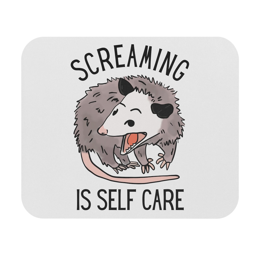 Opossum Mouse Pad, Screaming is Self Care Mousepad, Funny Possum Decor ...