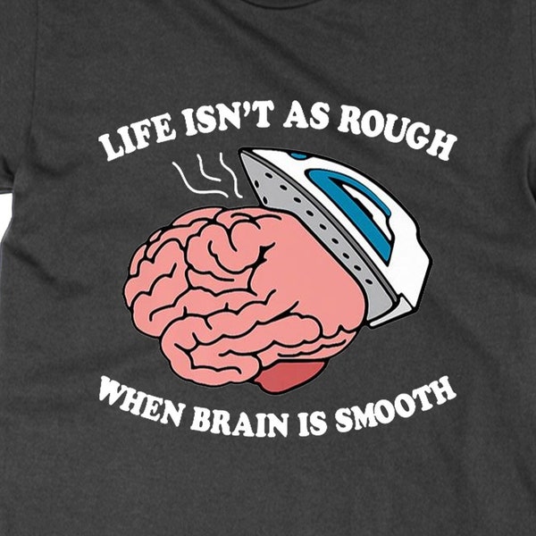 Life Isnt as Rough When Brain is Smooth - Etsy