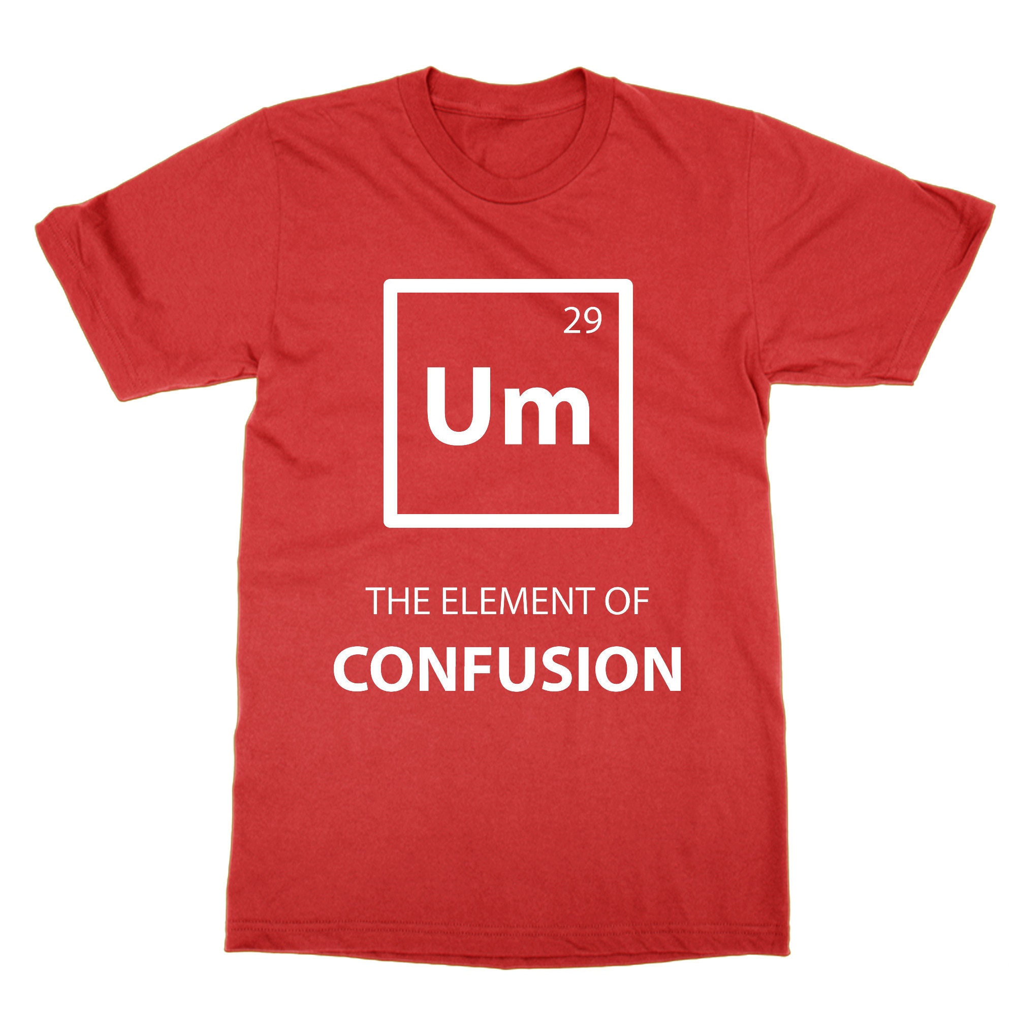 Um The Element of Confusion t shirt science chemistry | Etsy