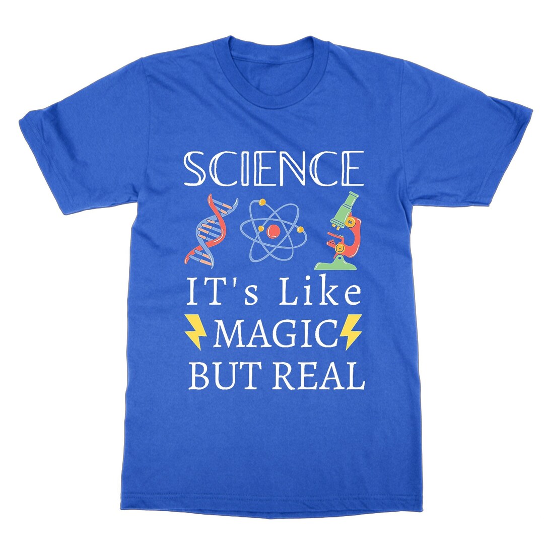 Science is Like Magic T-shirt, Biology Chemistry Physics Tee - Etsy