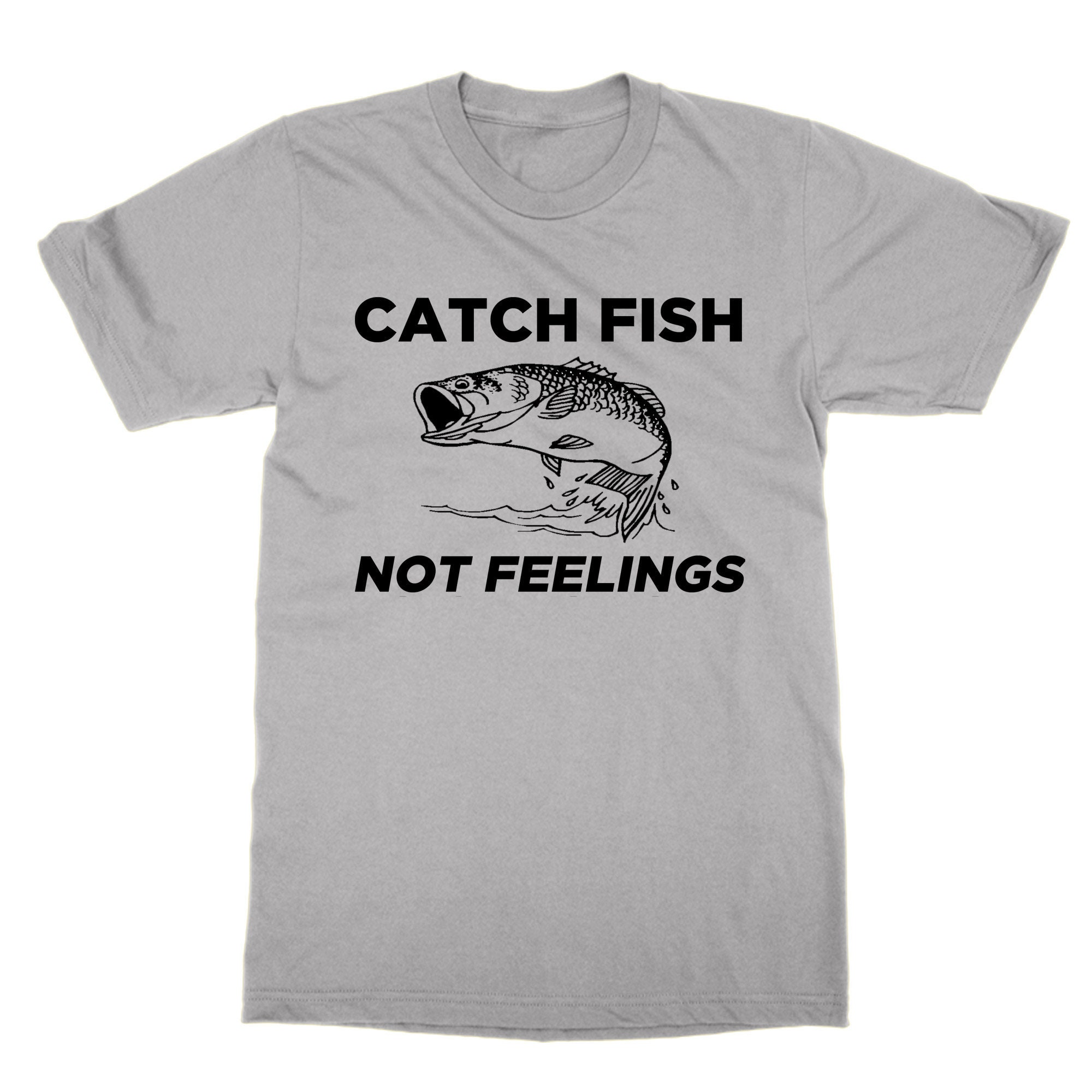 Catch Fish Not Feelings T Shirt Fishing Fisherman Statement | Etsy