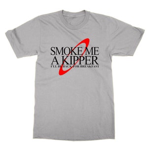 Smoke Me a Kipper T-shirt, Red Dwarf British Comedy Tee - Etsy