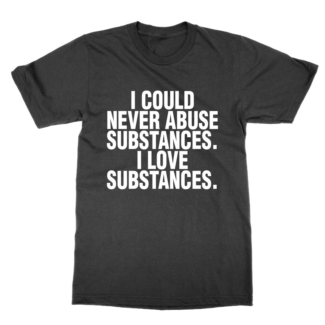Funny Meme T-shirt, I Love Substances Graphic Tee - Etsy