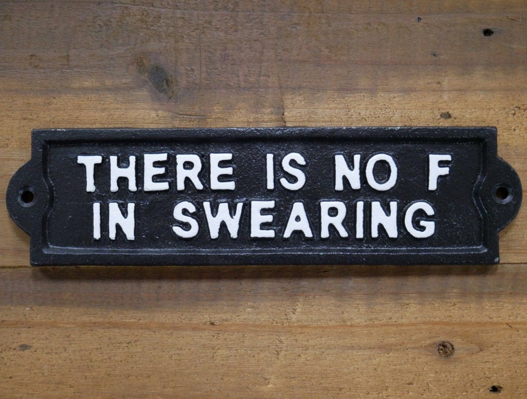 Black Cast Iron Sign There is No F in Swearing Funny Rude Humorous ...