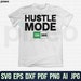 Hustle Mode SVG Hustle Svg Hustle Vector Hustle Shirt - Etsy