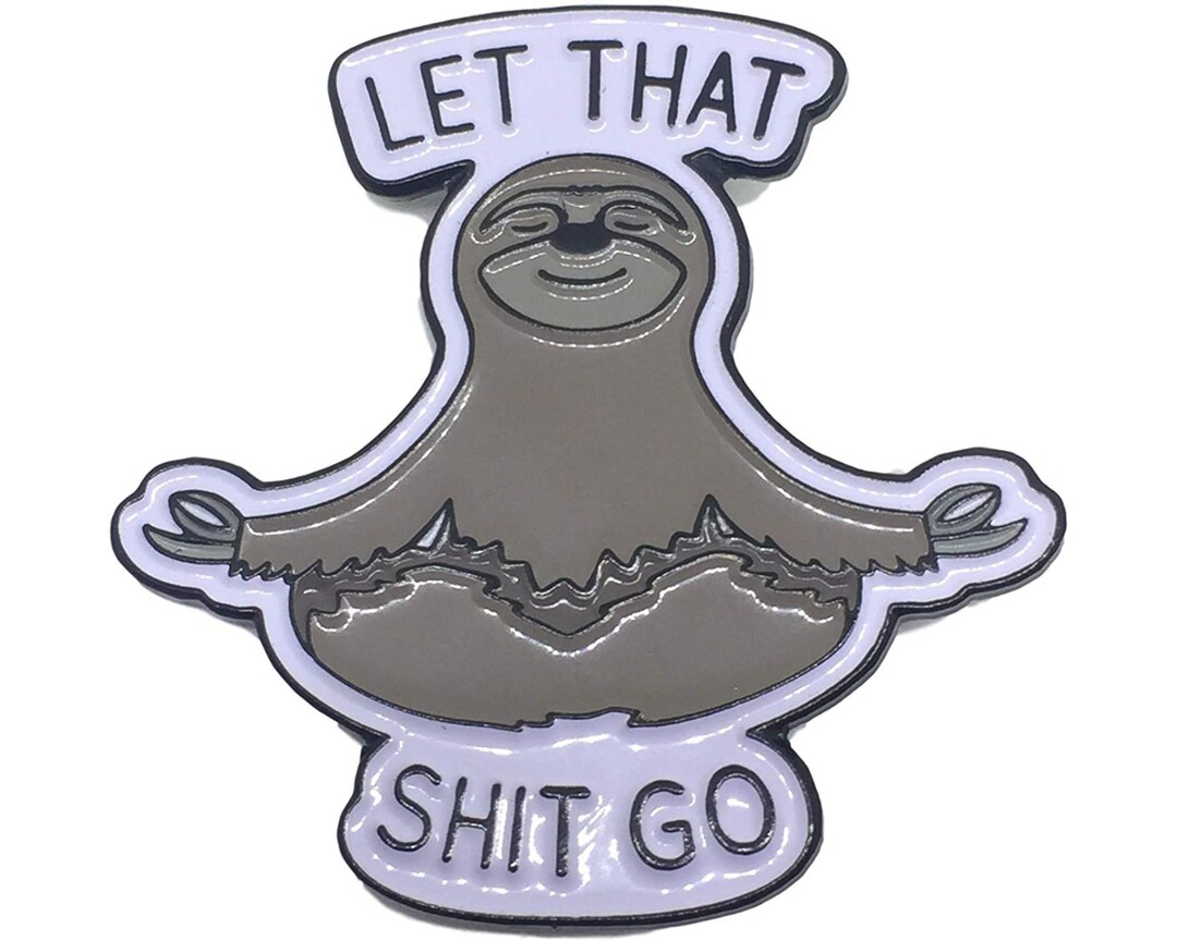 Stickeroonie Sloth Let That Shit Go Enamel Lapel Pin for - Etsy