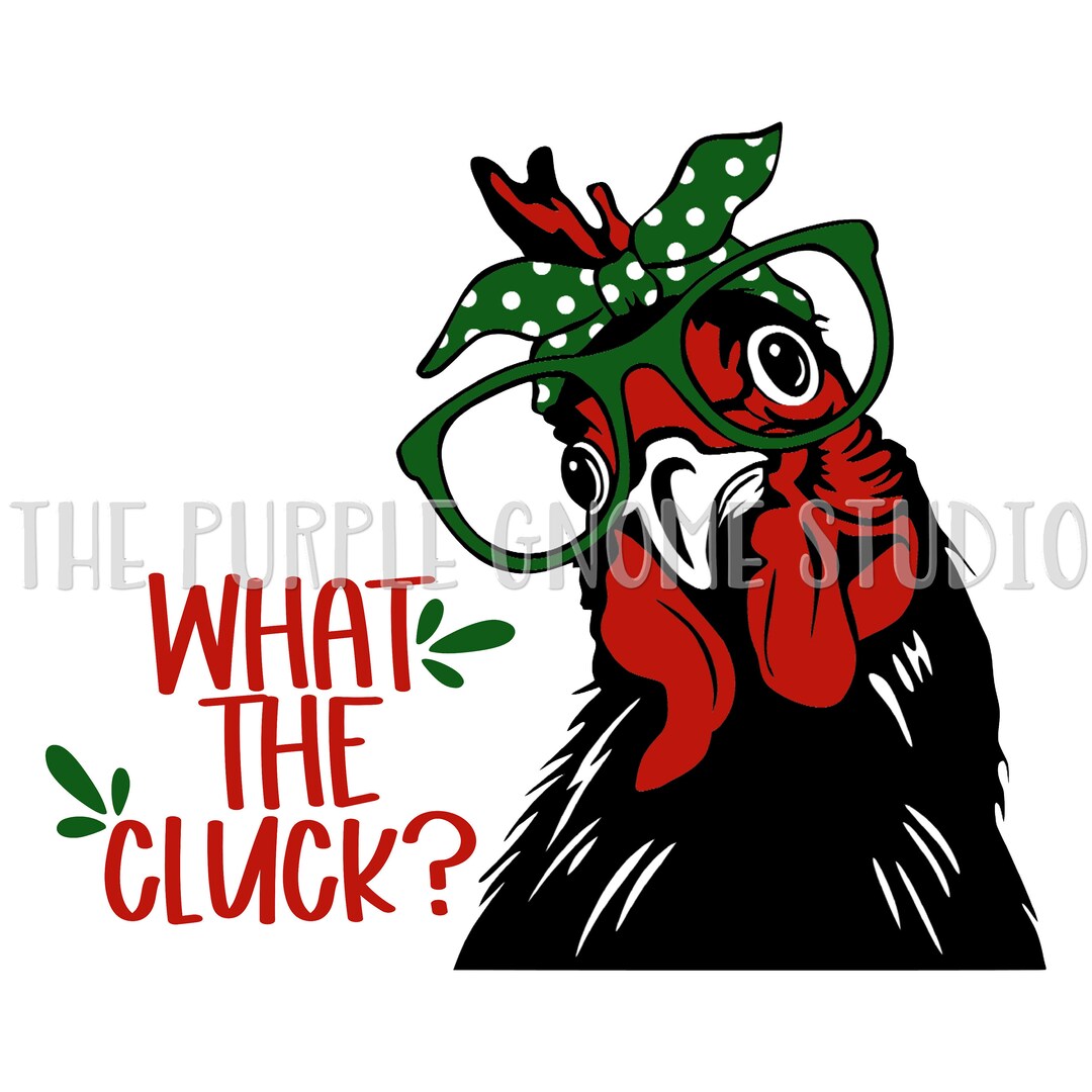 What the Cluck, Sarcastic Saying, Sublimation File, PNG File, Digital ...
