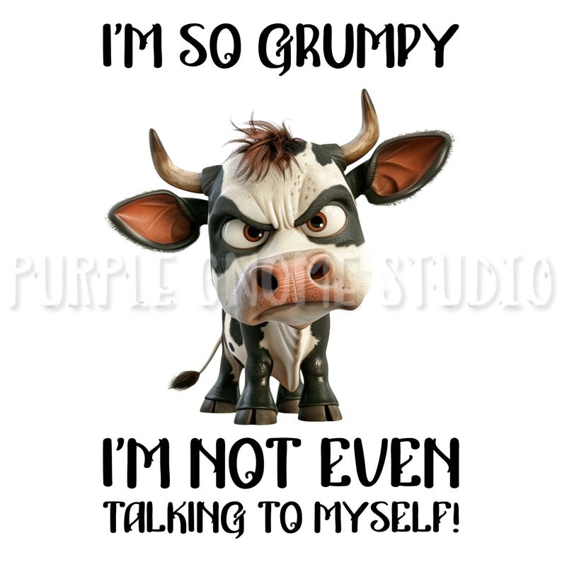 I'm so Grumpy I'm Not Even Talking to Myself, Cow PNG, Sublimation File ...