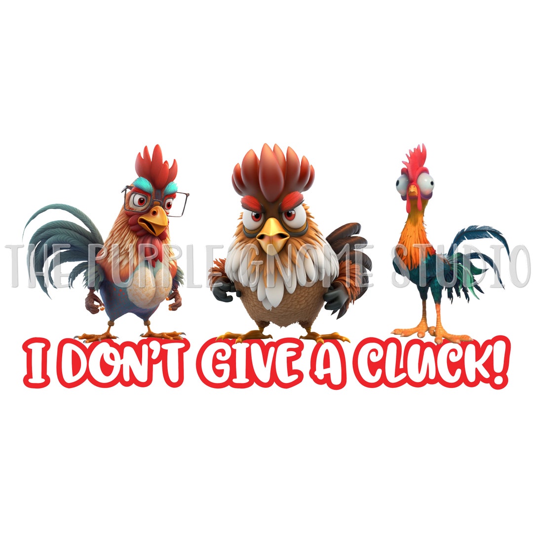 I Don't Give a Cluck, Don't Give a Cluck Sublimation, Don't Give a ...