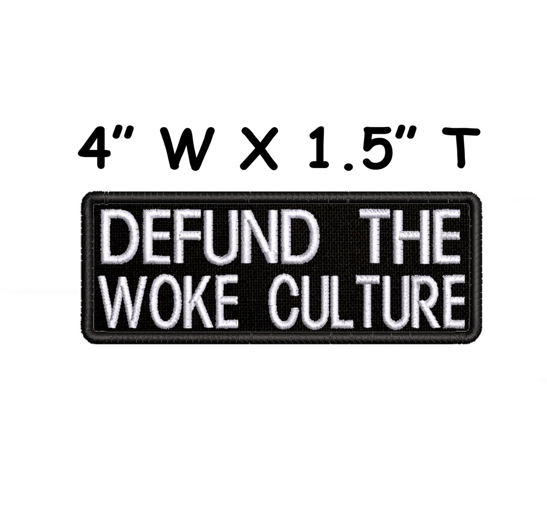 Defund the WOKE Culture Embroidered Patch Iron-on / Sew-on Badge Emblem ...