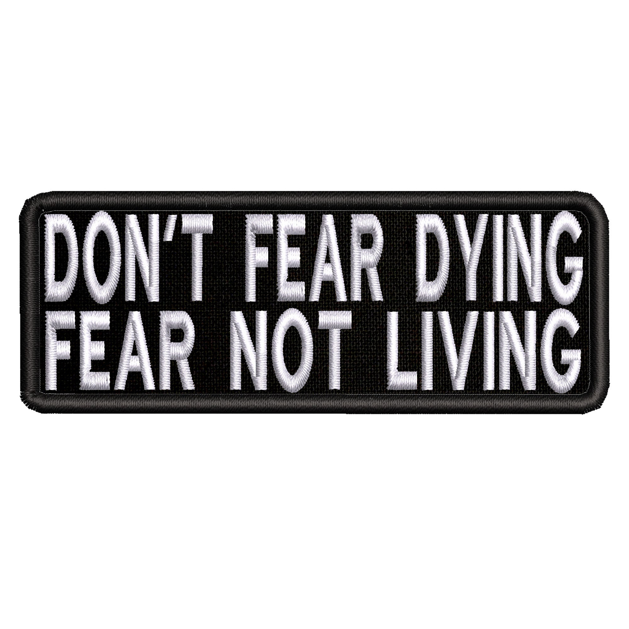 Don't Fear Dying Fear Not Living Embroidered Patch - Etsy