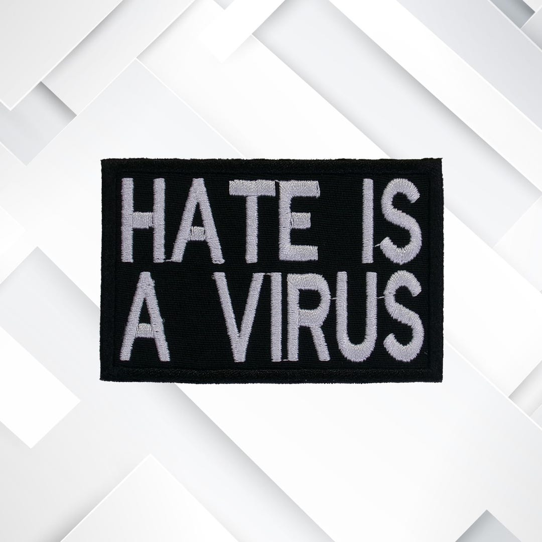 Hate is A Virus Patch – Embroidered Iron-on/sew-on Uplifting, Christian ...