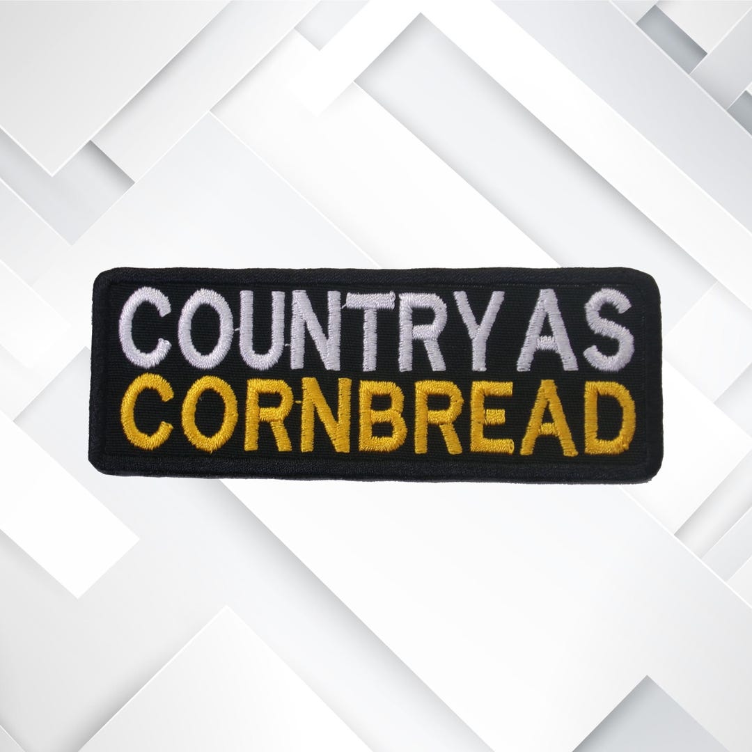 Country as Cornbread Embroidered Patch Iron on / Sew on Funny Sarcastic ...