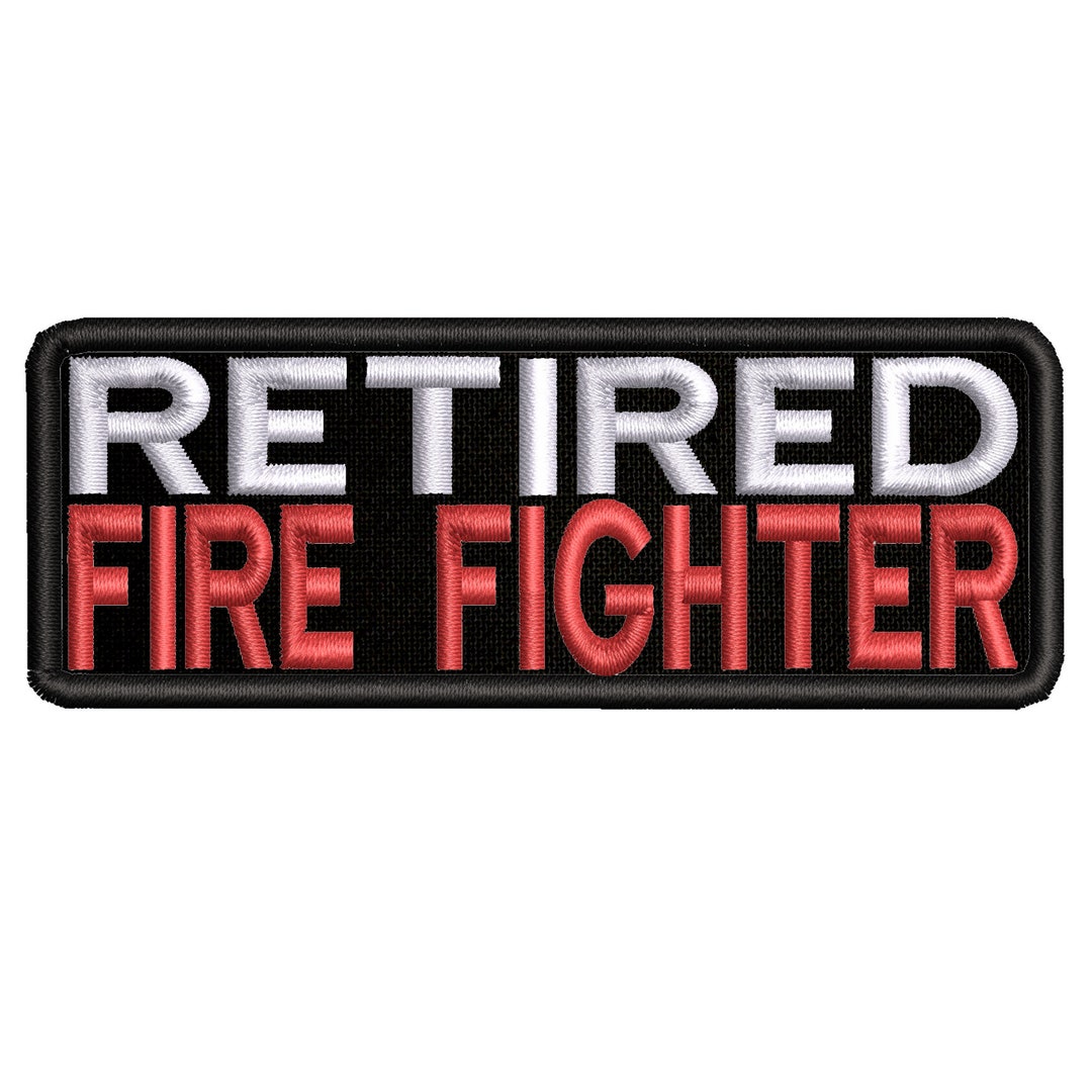 Retired Fire Fighter 4 W X 1.5 T Iron-on or - Etsy