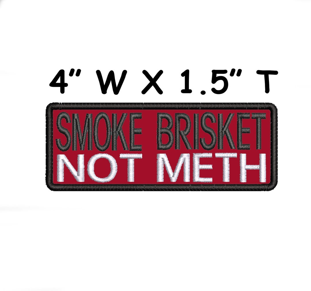 Smoke Brisket Not Meth Embroidered Patch Iron-on / Sew-on - Etsy