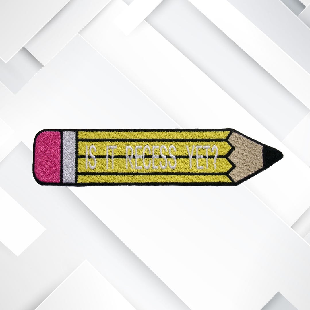 Is It Recess yet School Pencil Patch 6" Embroidered DIY Iron-on/sew-on ...