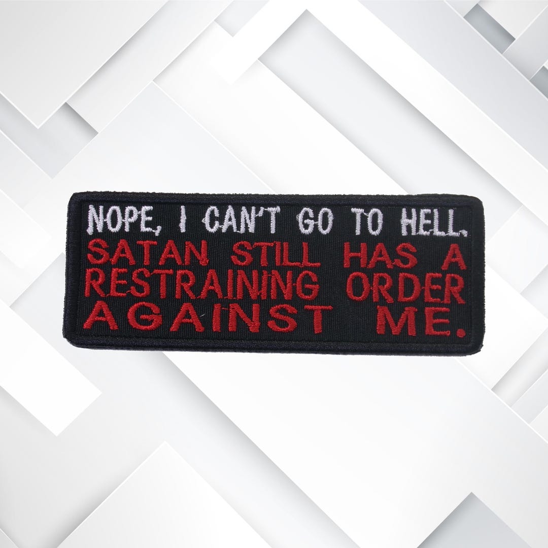 Iron-on Nope I Can't Go to Hell - Satan Has A Restraining Order Against ...