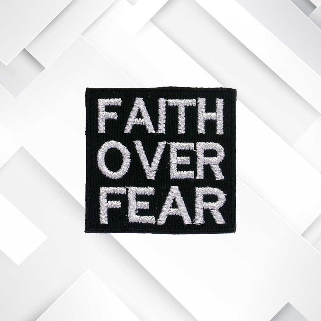 Faith Over Fear Patch – Embroidered Iron-on/sew-on Uplifting, Christian ...