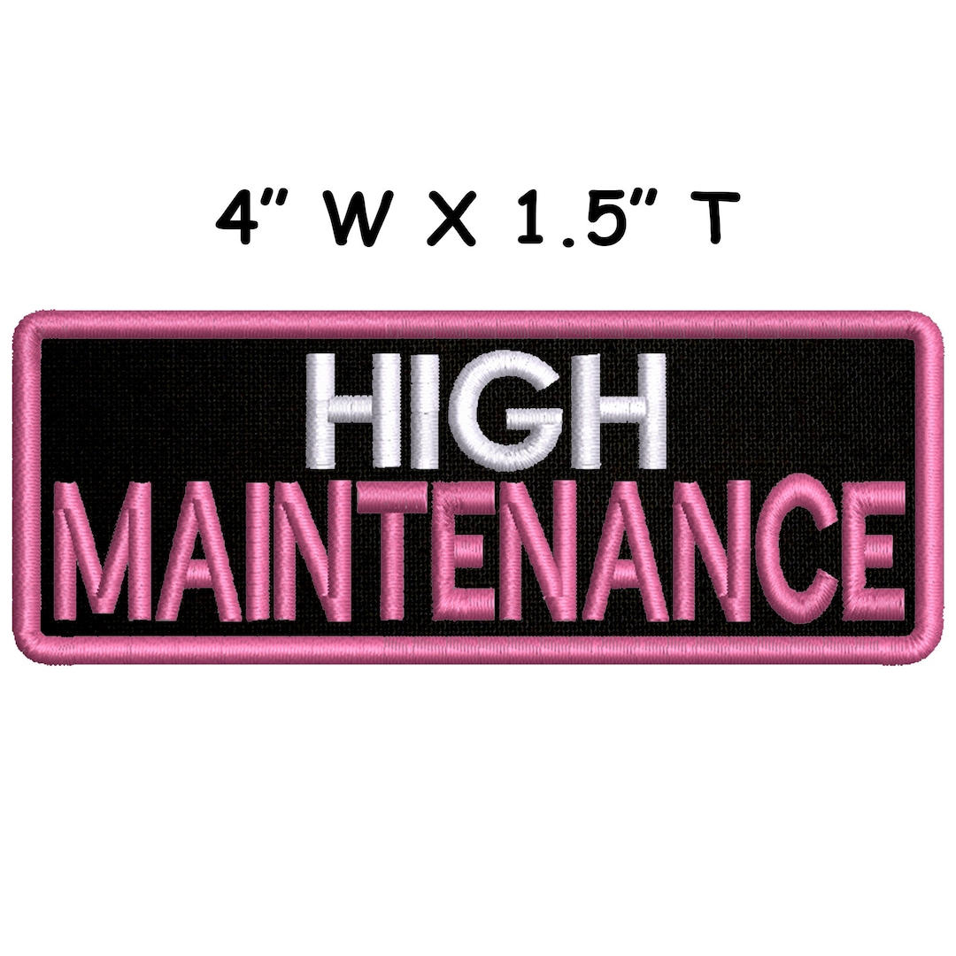 High Maintenance Patch Embroidered Iron-on/sew-on Custom Applique Badge ...