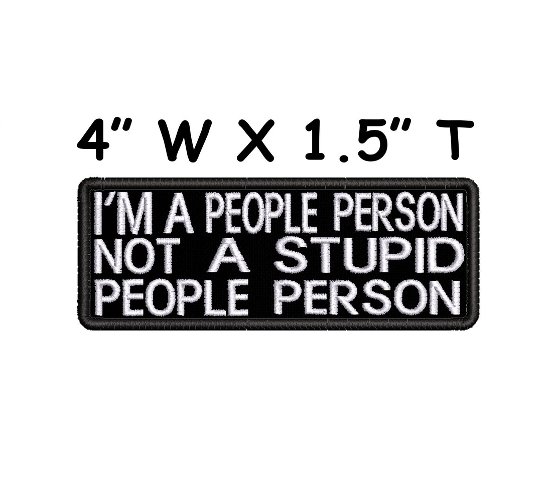 I'm A People Person Not A Stupid People Person Embroidered Patch Iron ...