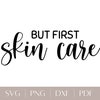 But First Skin Care SVG | Skincare SVG Files for Cricut | Cosmetology ...