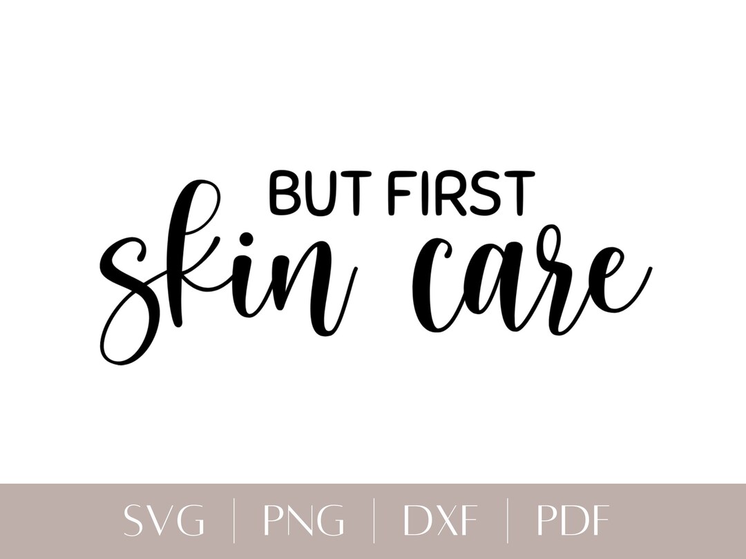 But First Skin Care SVG | Skincare SVG Files for Cricut | Cosmetology ...