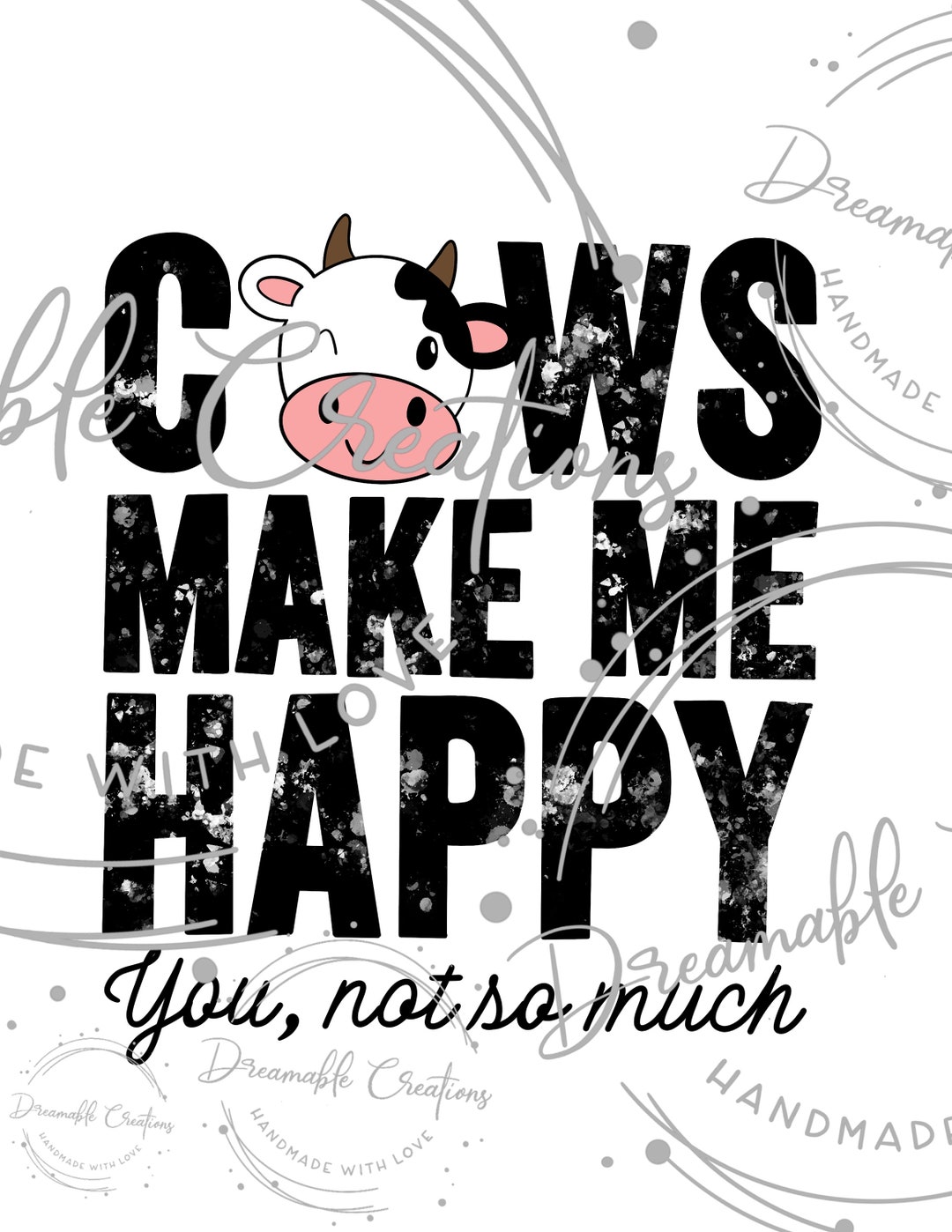 Cows Make Me Happy | Cow Obsessed | You, Not so Much | JPEG | PNG ...