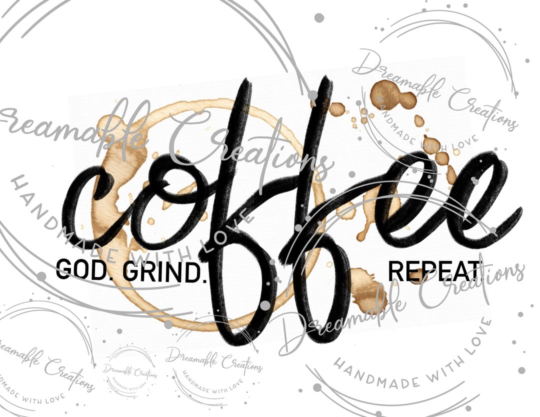 Coffee. God. Grind. Repeat | PNG | Sublimation | Digital Download ...