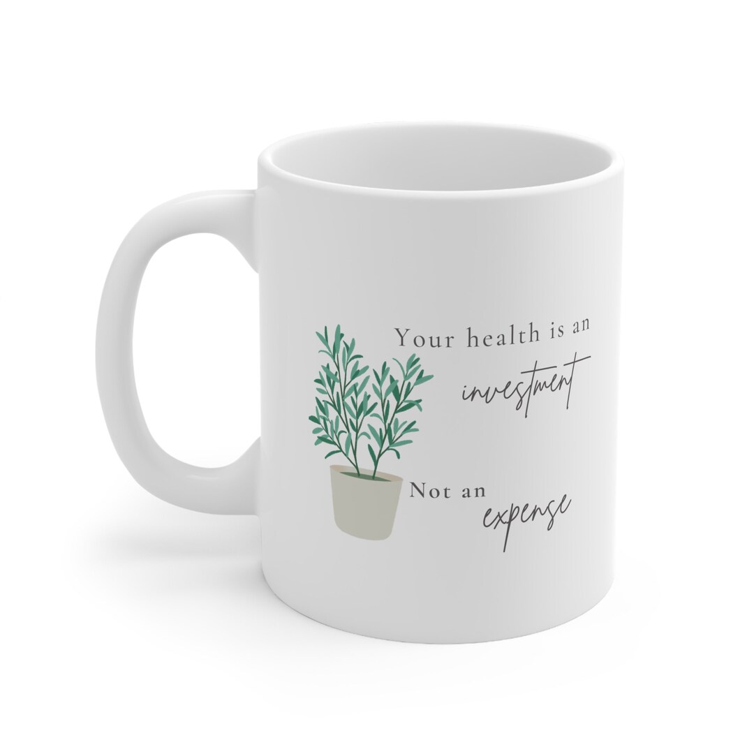 Your Health is an Investment Mug | Positive Coffee Mug | Motivational ...