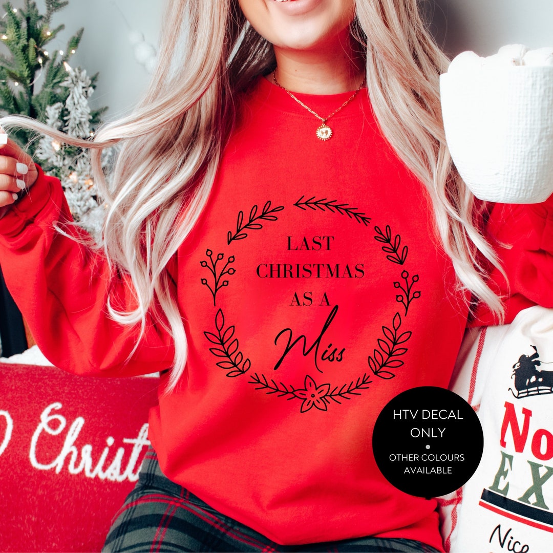 Last Christmas as a Miss VINYL DECAL ONLY, Iron on Vinyl Names, Newly ...