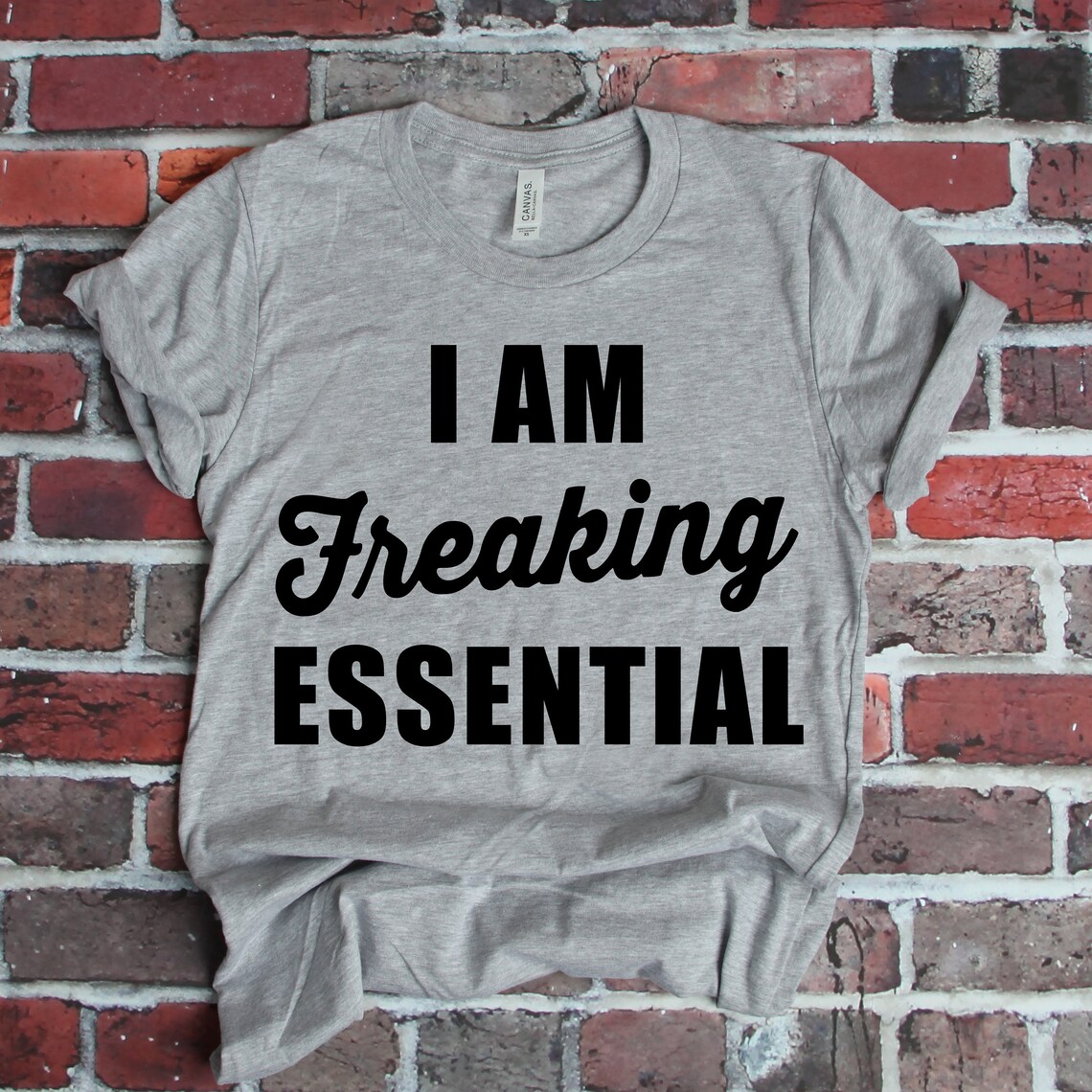 I Am Freaking Essential Shirt, I Am Essential, Nurse Shirt, Retail ...