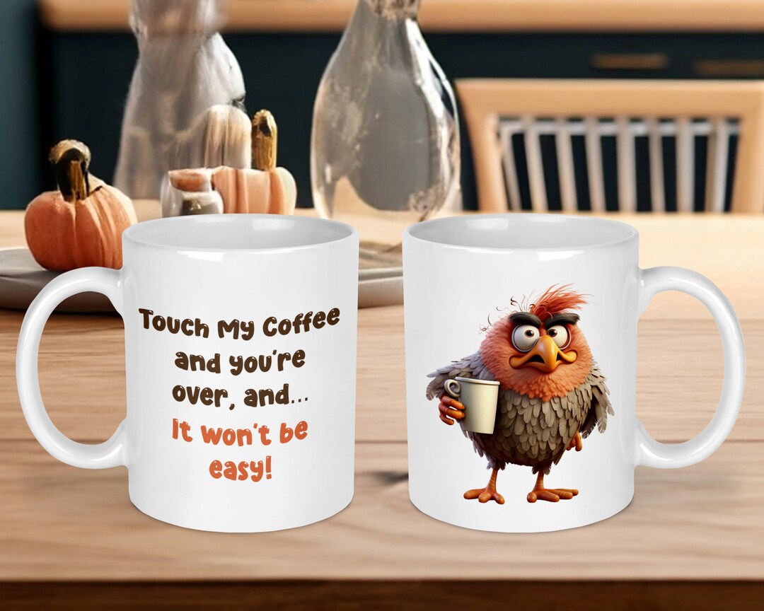 Don't Touch My Coffee Chicken Mug - Chicken Coffee Mug - Funny Mug - Etsy