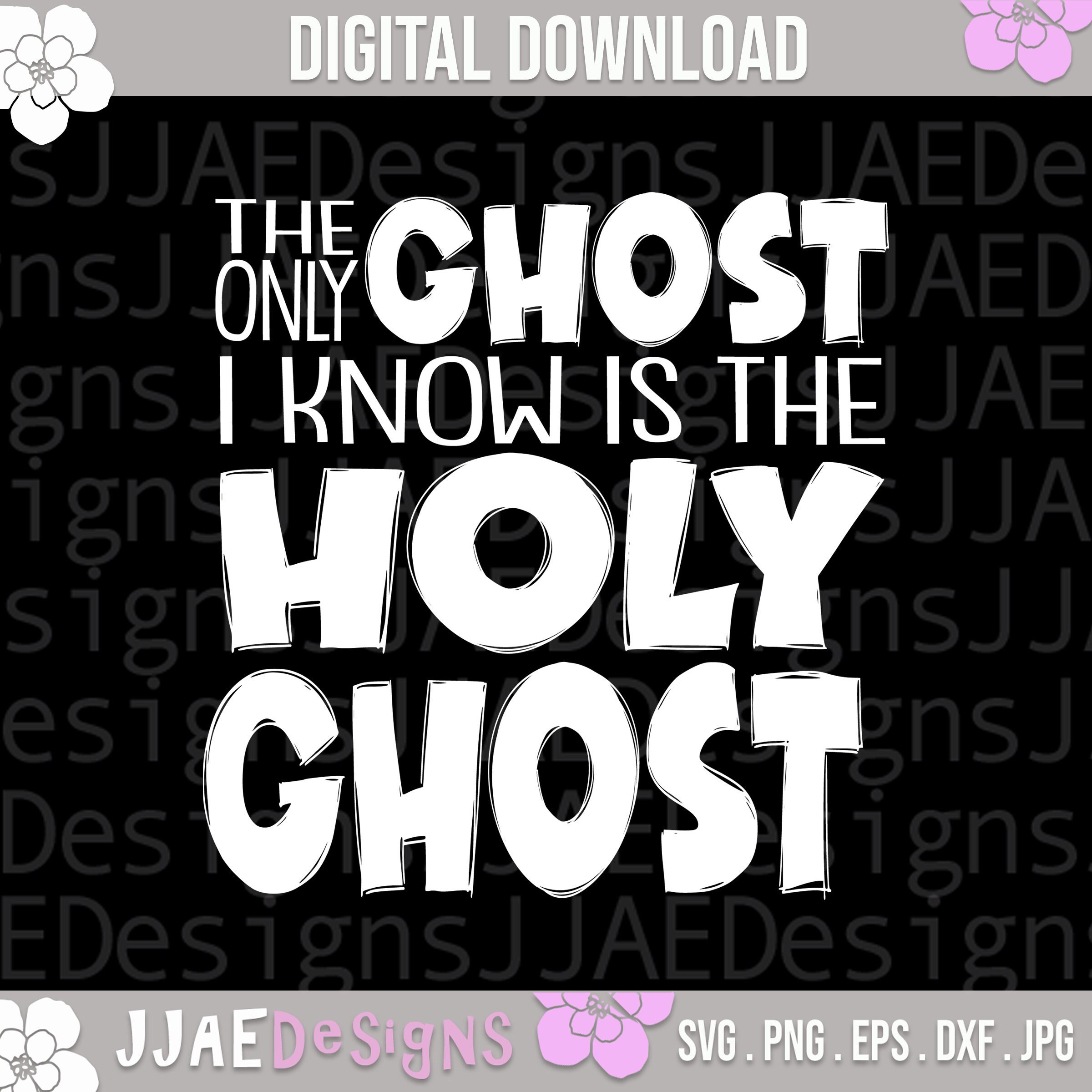 The Only Ghost I Know is the Holy Ghost Ghost Svg Holy Ghost - Etsy