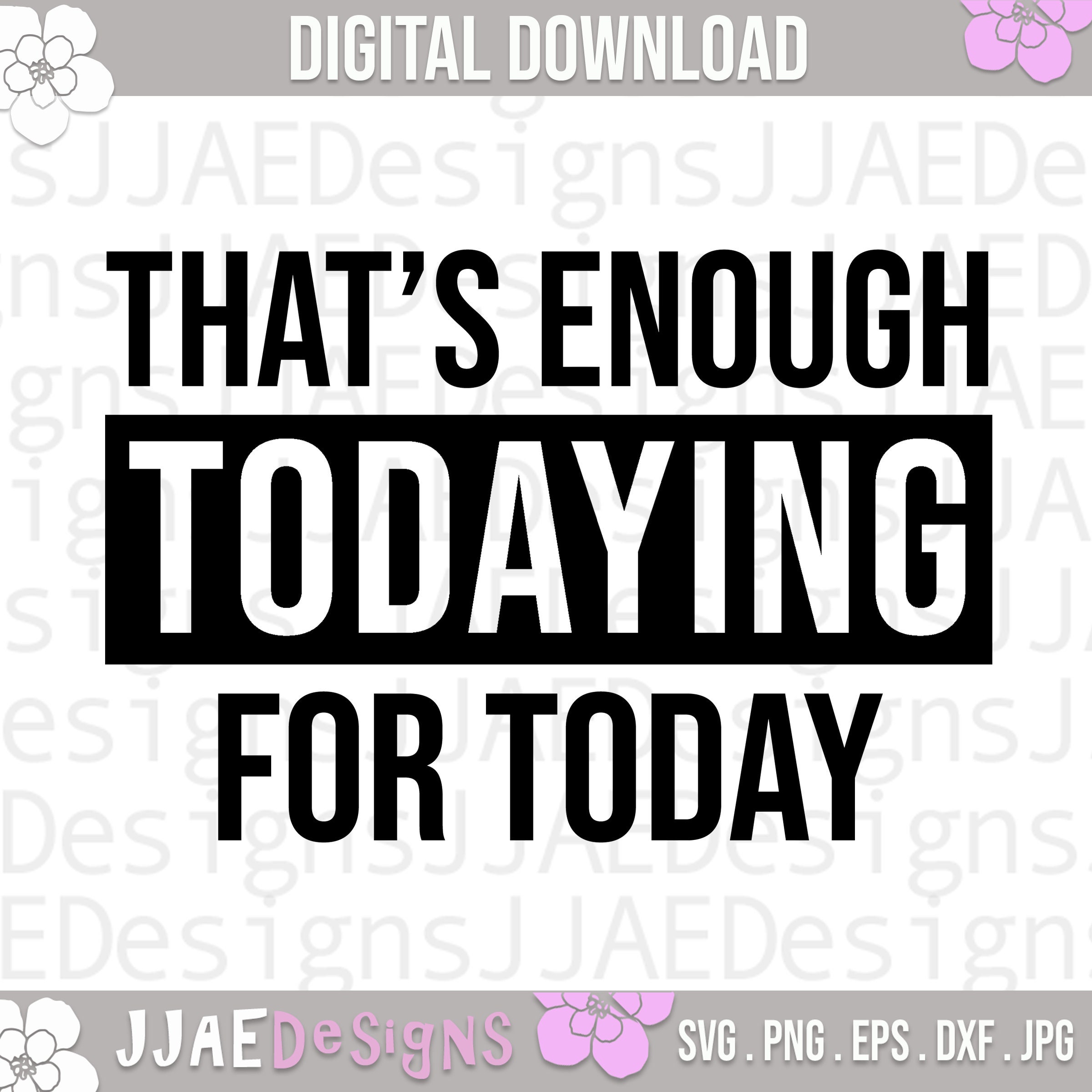 That's Enough Todaying for Today Svg Funny Quote Svg - Etsy Sweden