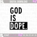 God is Dope. SVG, Christian Svg, Christian Scripture, Religious Svg ...