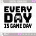 Every Day is Game Day Svg Gamer Svg Video Game Svg - Etsy