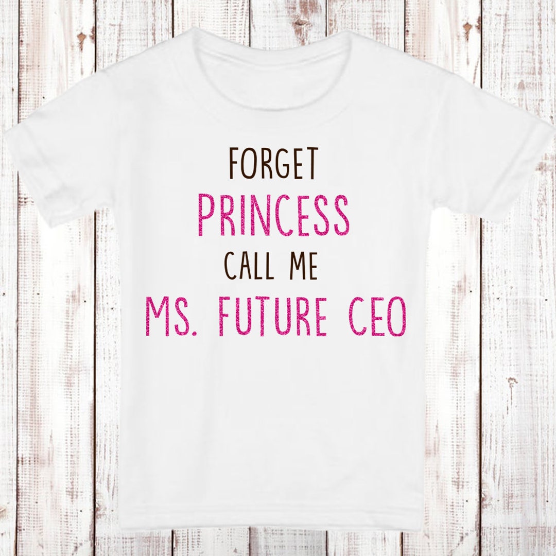 Forget Princess Call Me Ms. Future CEO | Girl Empowerment Svg ...